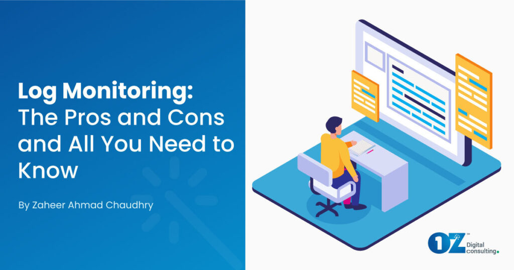 Log Monitoring: The Pros and Cons and All You Need to Know - OZ Digital ...