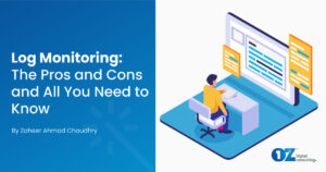 Log Monitoring: The Pros and Cons and All You Need to Know - OZ Digital ...